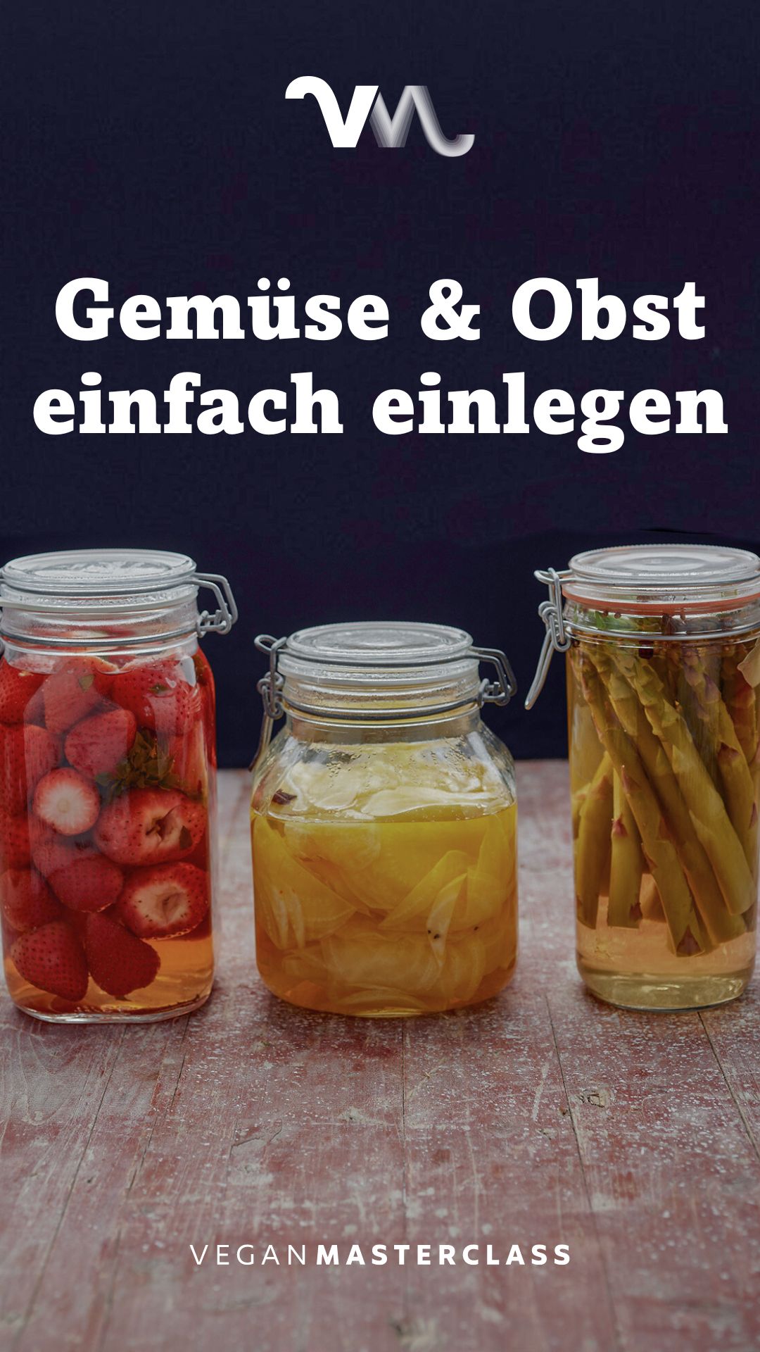Gemüse und Obst einlegen (Erdbeere, Gelbe Bete & Spargel)